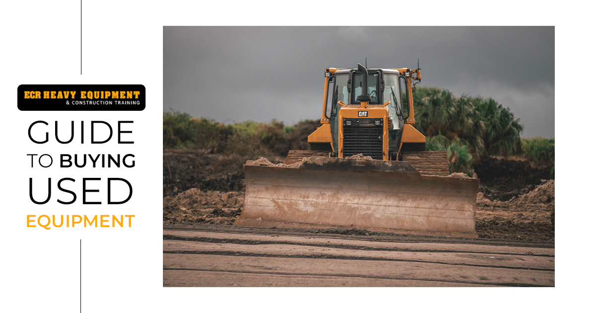 ECR’s Guide to Buying Used Equipment - ECR Heavy Equipment ...