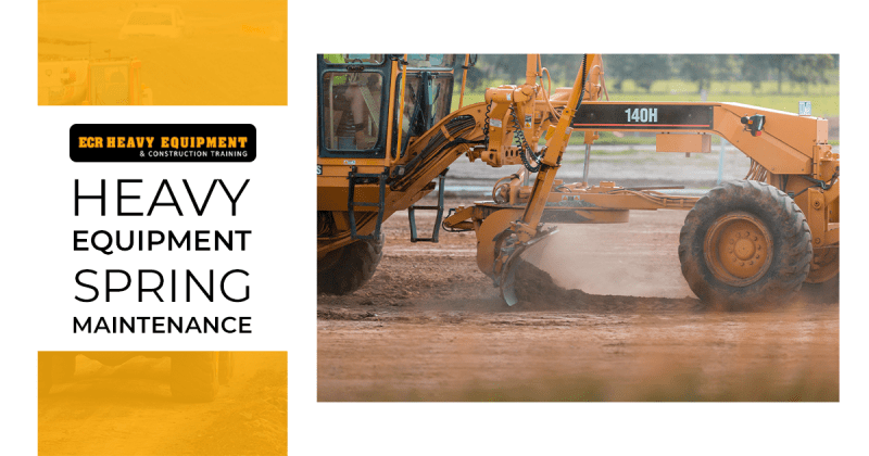 ECR’s Guide to Heavy Equipment Spring Maintenance - ECR Heavy Equipment ...