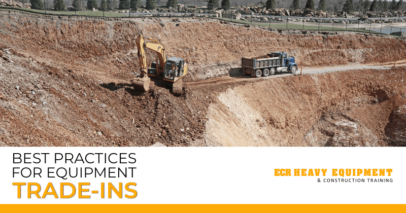 Best Practices to Remember for Heavy Equipment Trade-Ins - ECR Heavy ...